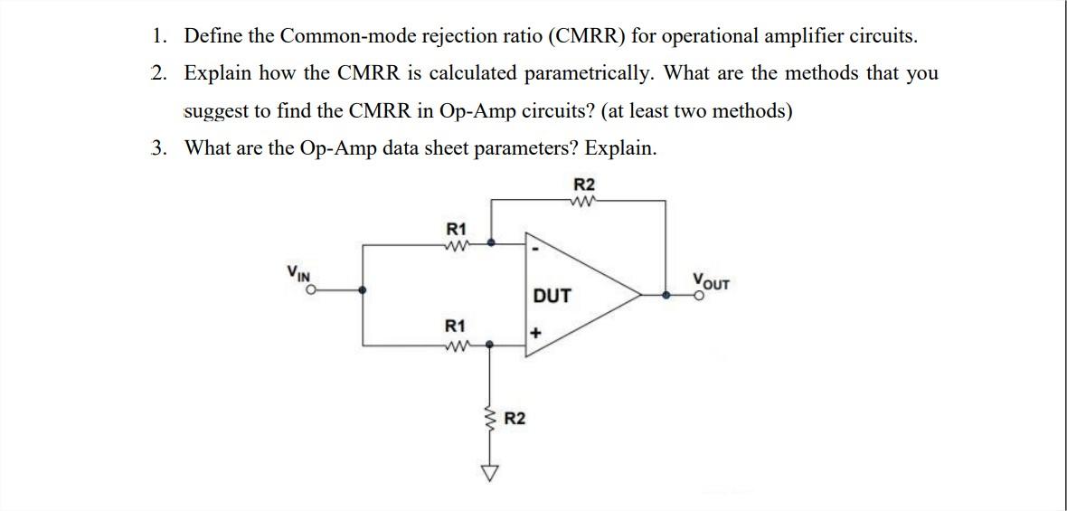 Solved 1. Define the Common-mode rejection ratio (CMRR) for | Chegg.com Solved 1. Define the Common-mode rejection ratio (CMRR) for | Chegg.com