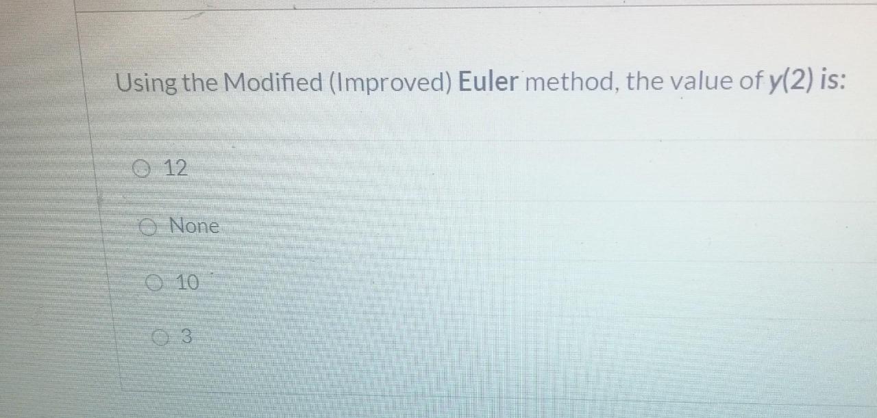 Solved Using the Modified (Improved) Euler method, the value | Chegg.com