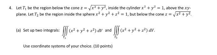 Solved Let Tibe the region below the cone z-vx2+yz, inside | Chegg.com