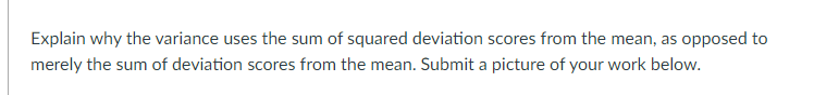 Solved Explain why the variance uses the sum of squared | Chegg.com