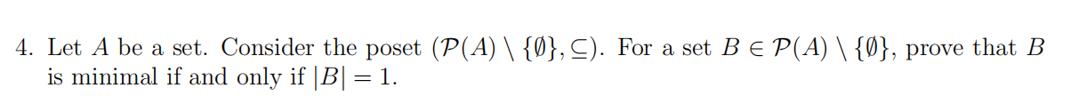 Solved 4. Let A be a set. Consider the poset (P(A) \ {0}, | Chegg.com