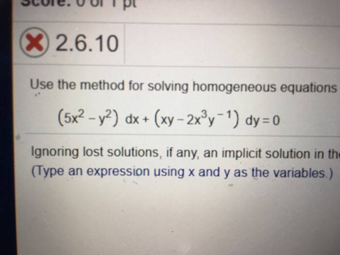 Solved X) 2.6.10 Use the method for solving homogeneous | Chegg.com
