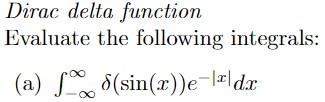 Solved Dirac delta function Evaluate the following | Chegg.com