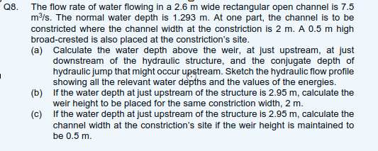 Solved Q8. The flow rate of water flowing in a 2.6 m wide | Chegg.com