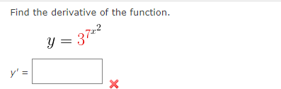 Solved Find the derivative of the function. y=37x2 y′= | Chegg.com