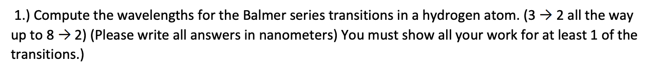 Solved 1.) Compute the wavelengths for the Balmer series | Chegg.com