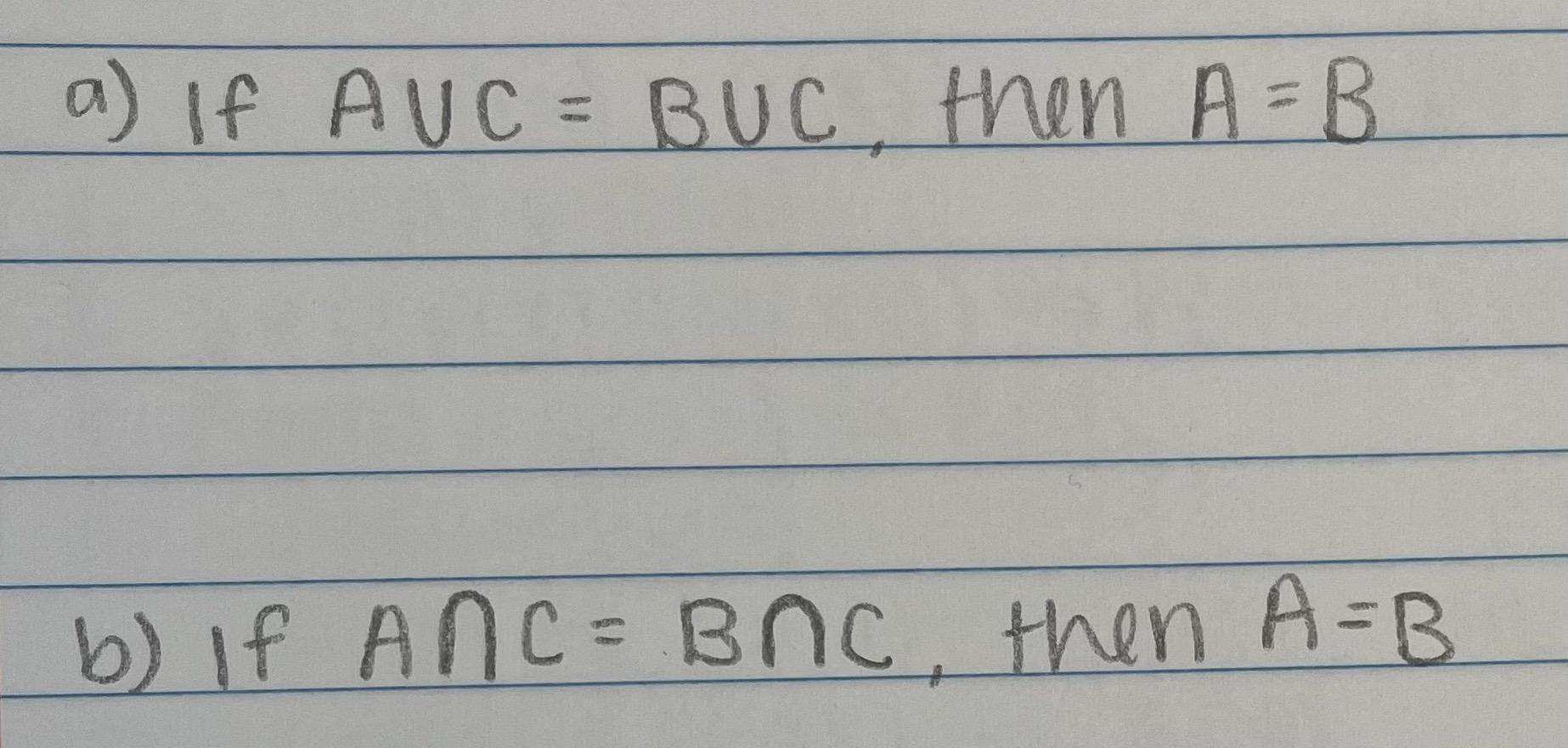 Solved a) if AVC = BUC, then A=B b) if ANC= BNC, then A=B | Chegg.com