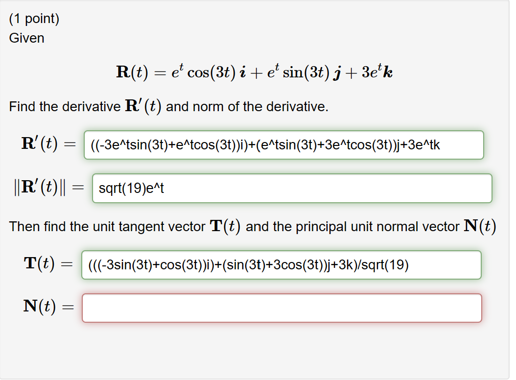 Solved (1 point) Given R(t)=etcos(3t)i+etsin(3t)j+3etk Find | Chegg.com