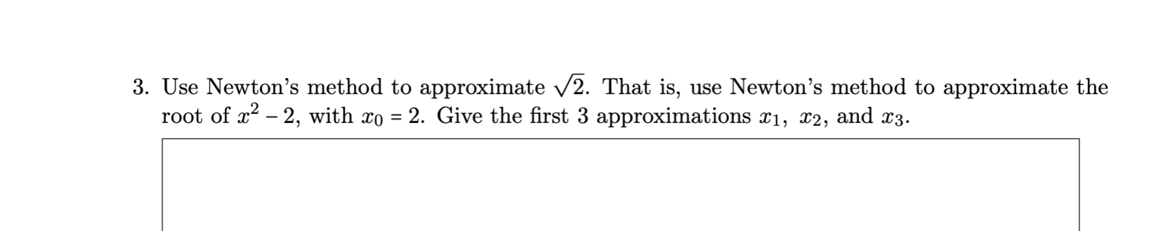 Solved Use Newton's method to approximate 2. That is, use | Chegg.com
