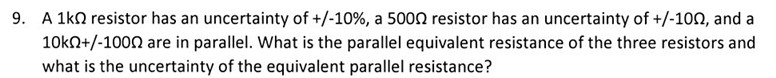 Solved A 1kΩ resistor has an uncertainty of +/-10%, a 500Ω | Chegg.com