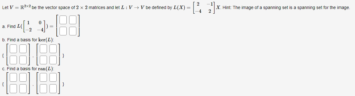 Solved Let V =R2x2 be the vector space of 2 x 2 matrices and | Chegg.com