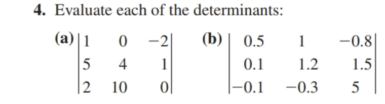 Solved 2. Evaluate each determinant: (a) |4 6 (b) |9 -(c)12 | Chegg.com