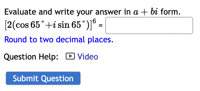 Solved Evaluate and write your answer in a+bi form. [2(cos | Chegg.com