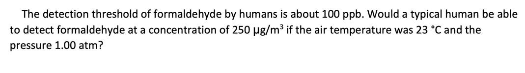 Solved The detection threshold of formaldehyde by humans is | Chegg.com