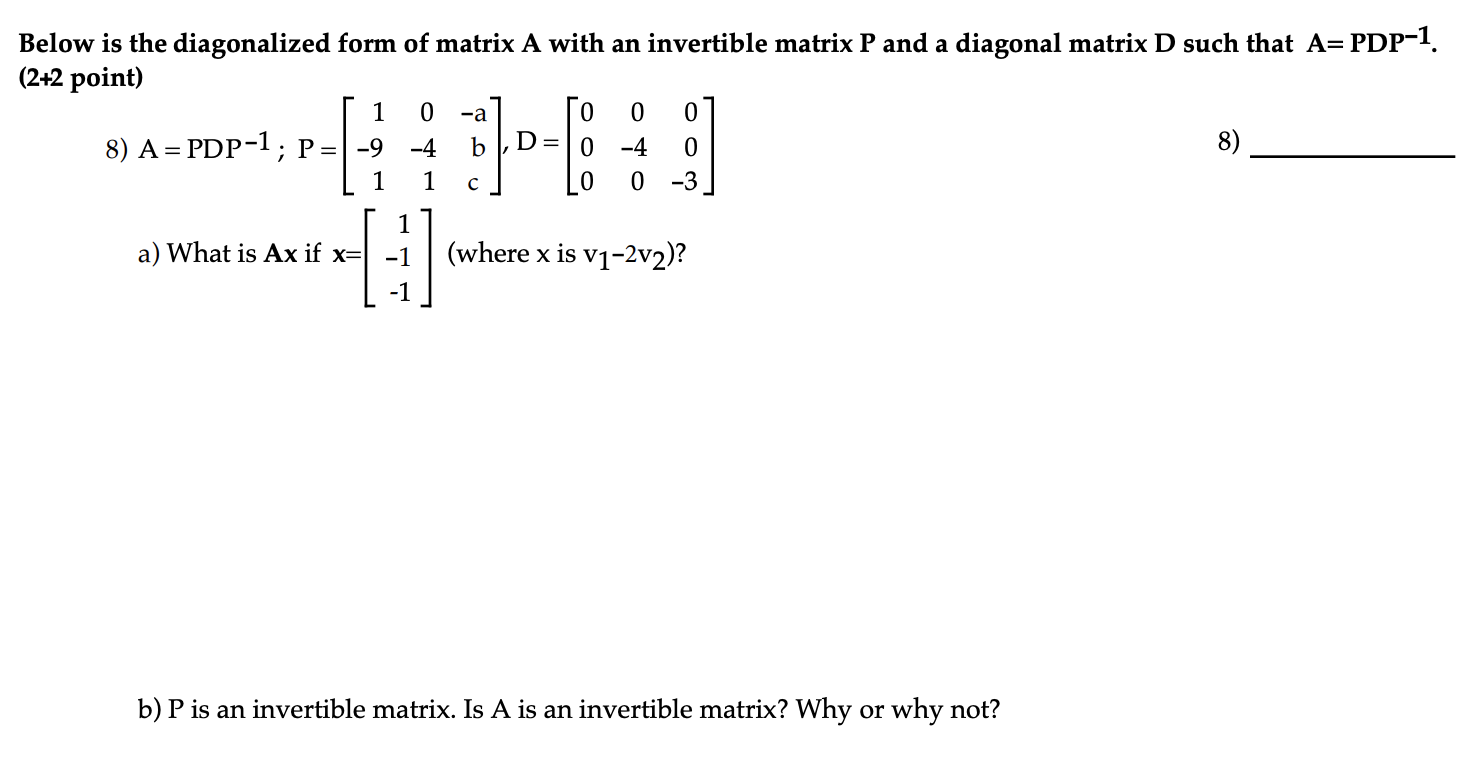 Solved Below is the diagonalized form of matrix A with an | Chegg.com