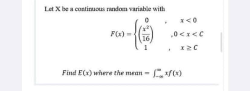 Solved Let X be a continuous random variable with 0 F(x)= 1 | Chegg.com