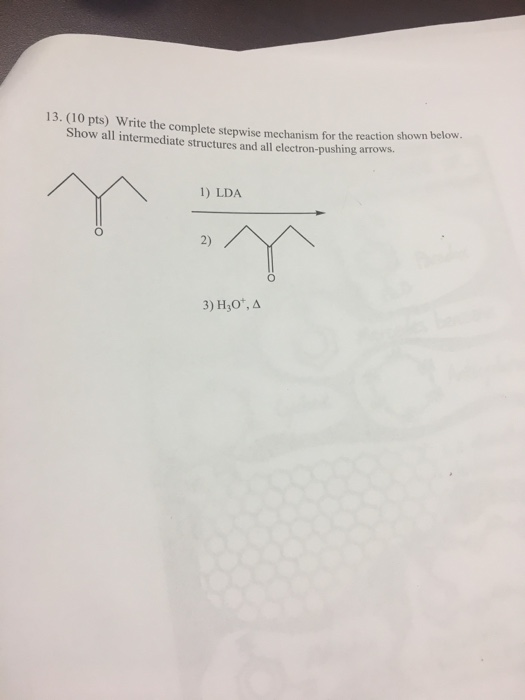 Solved 13. (10 pts) Write the complete stepwise mechanism | Chegg.com Solved 13. (10 pts) Write the complete stepwise mechanism | Chegg.com