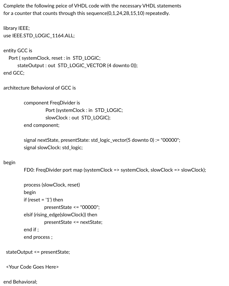 Solved nplete the following peice of VHDL code with the | Chegg.com