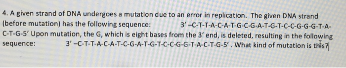 Solved 4. A given strand of DNA undergoes a mutation due to | Chegg.com