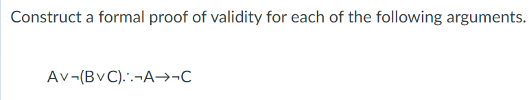 Solved Construct a formal proof of validity for each of the | Chegg.com