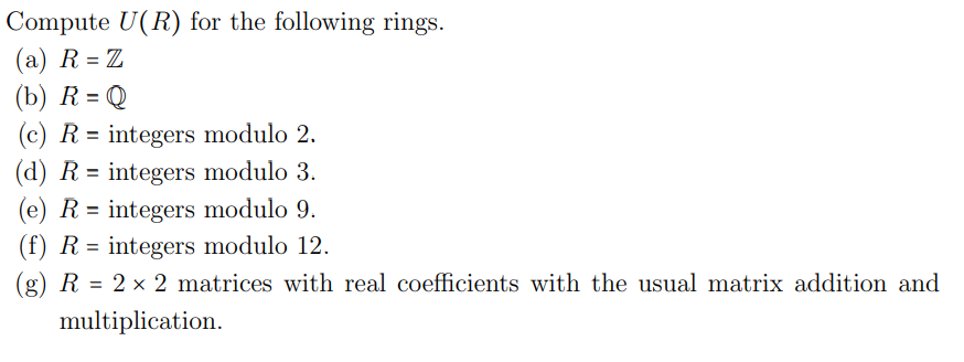 Solved Compute U(R) for the following rings. (a) R=Z (b) R=Q | Chegg.com