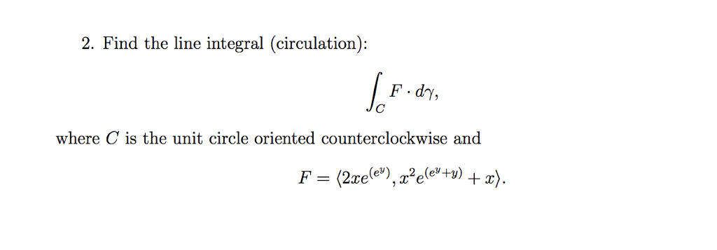 Solved 2. Find the line integral (circulation): where C is | Chegg.com