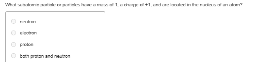 Solved What subatomic particle or particles have a mass of | Chegg.com