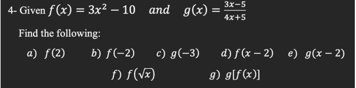 Solved 4- Given f(x)=3x2−10 and g(x)=4x+53x−5 Find the | Chegg.com