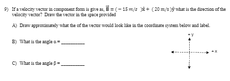 Solved 9) If a velocity vector in component form is give as, | Chegg.com