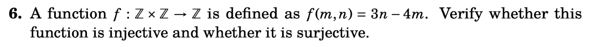 Solved 6. A function f:Z×Z→Z is defined as f(m,n)=3n−4m. | Chegg.com