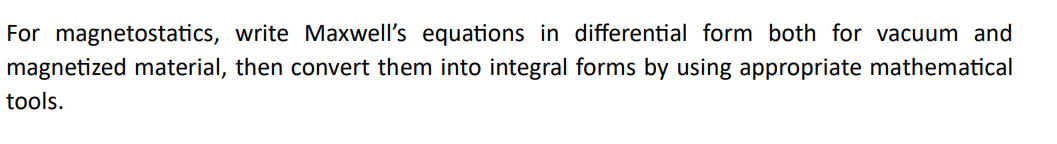Solved For magnetostatics, write Maxwell's equations in | Chegg.com
