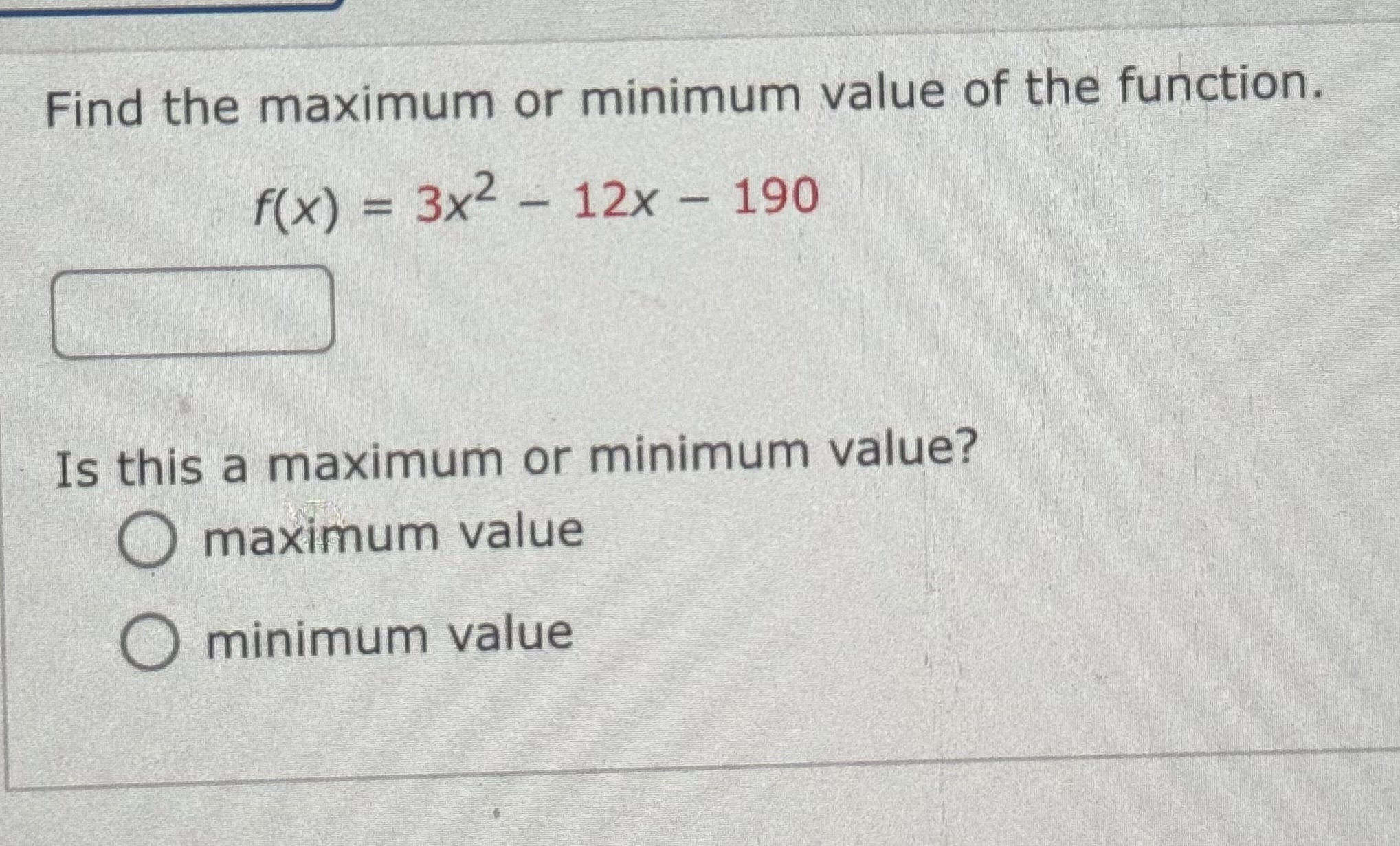 Solved Find the maximum or minimum value of the | Chegg.com Solved Find the maximum or minimum value of the | Chegg.com