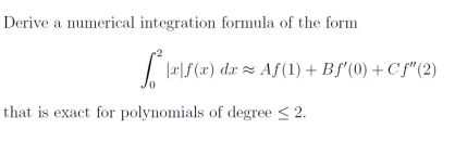 Solved Derive a numerical integration formula of the form | Chegg.com