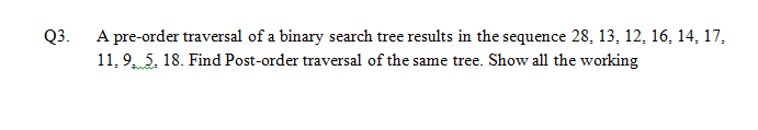 Solved Q3. A pre-order traversal of a binary search tree | Chegg.com