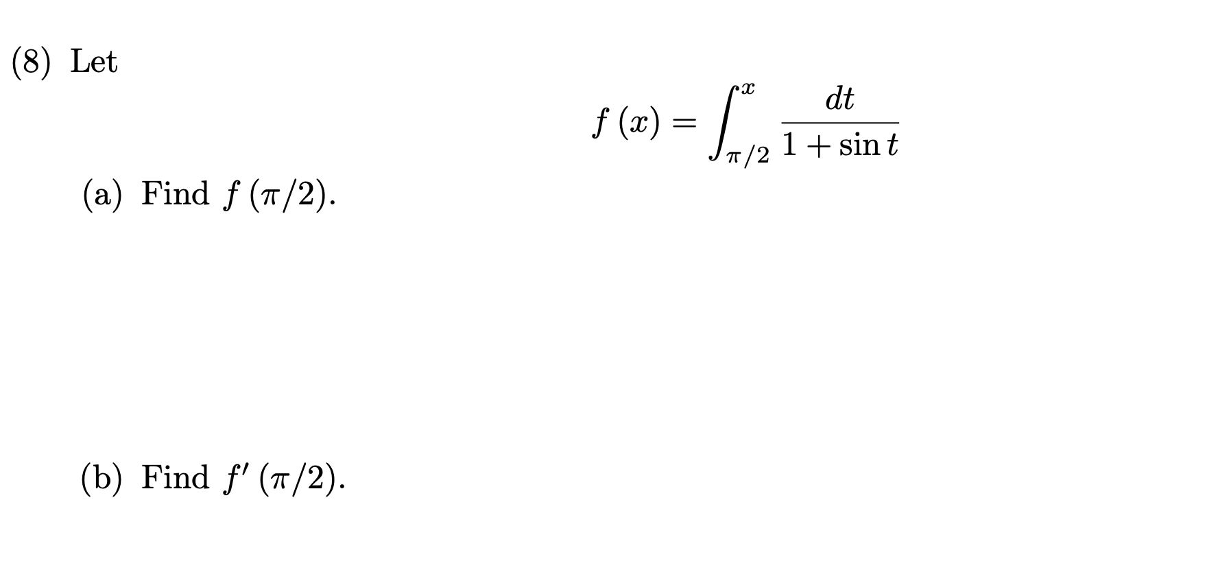 Solved (8) Let . f (x) - = dt a/2 1+ sint TT (a) Find f | Chegg.com