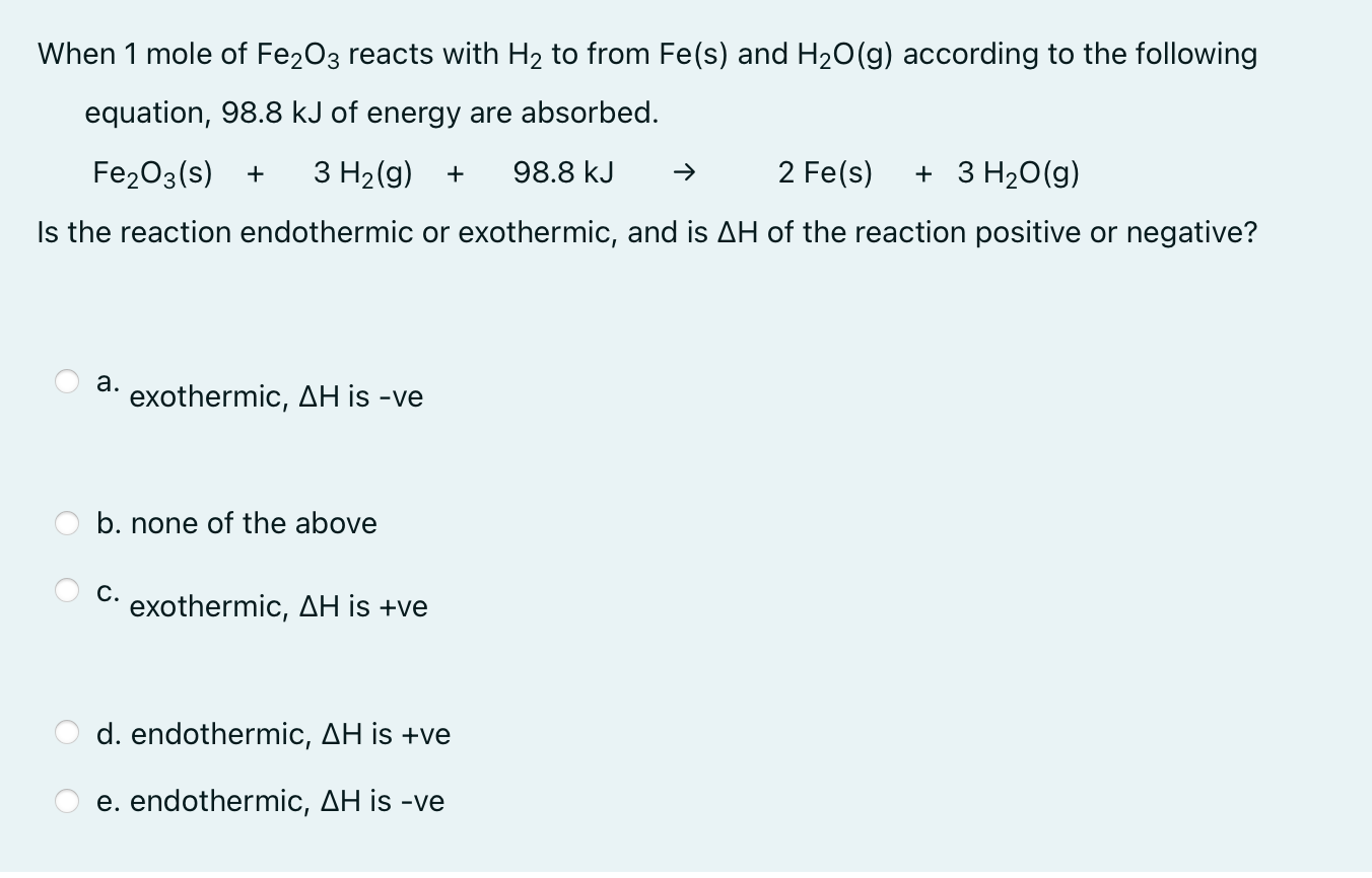 Solved When 1 mole of Fe2O3 reacts with H2 to from Fe(s) and | Chegg.com
