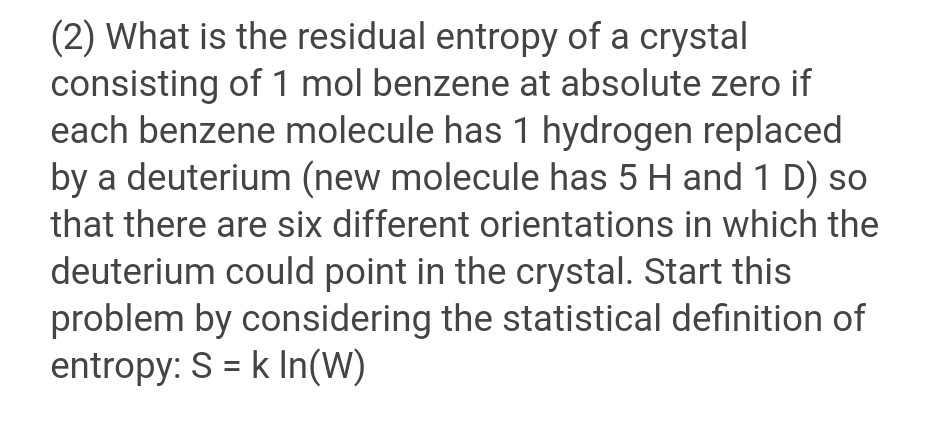 Solved (2) What is the residual entropy of a crystal | Chegg.com
