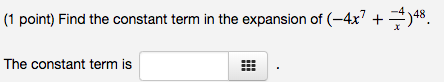Solved (1 point) Find the constant term in the expansion of | Chegg.com