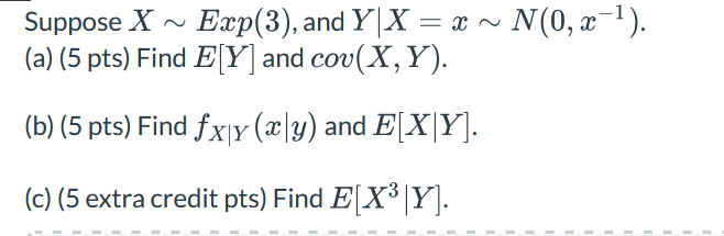 Solved Suppose x∼Exp(3), ﻿and Y|x=x∼N(0,x-1).(a) (5 ﻿pts) | Chegg.com
