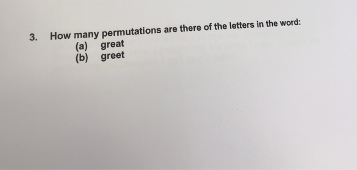 Solved 3. How many permutations are there of the letters in | Chegg.com