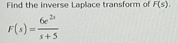 Solved Find the inverse Laplace transform of F(s). | Chegg.com