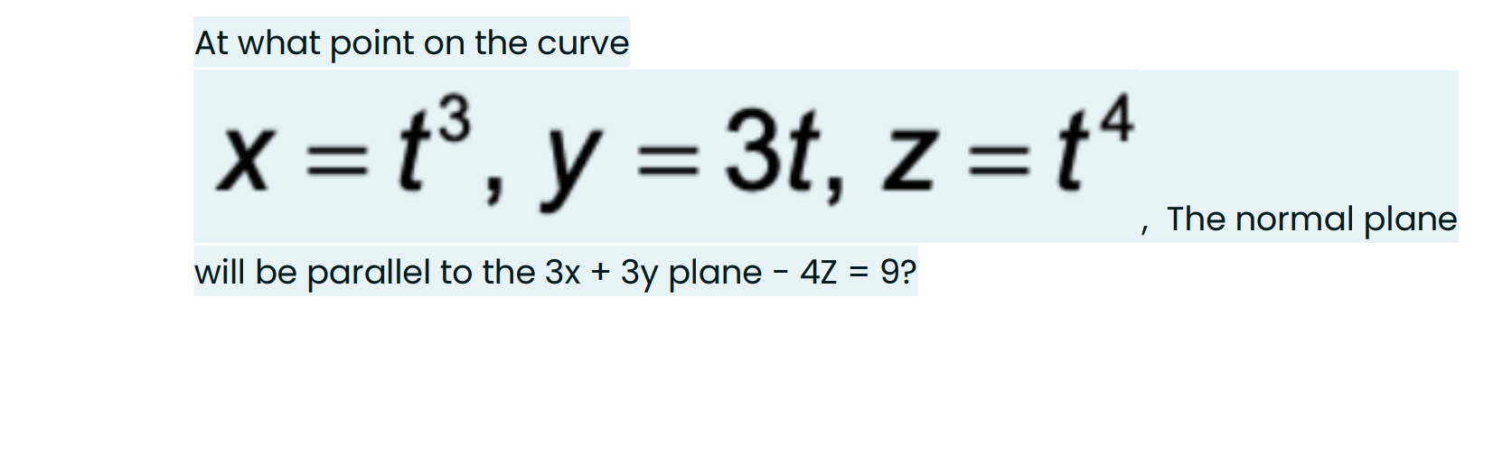 Solved At what point on the curve x=t3,y=3t,z=t4 | Chegg.com
