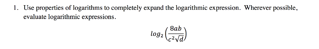 Solved 1. Use properties of logarithms to completely expand | Chegg.com