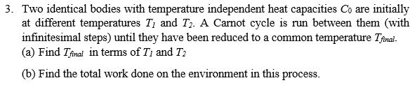 Solved 3. Two identical bodies with temperature independent | Chegg.com