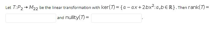 Solved Let 1 T:P2+ M22 be the linear transformation with | Chegg.com