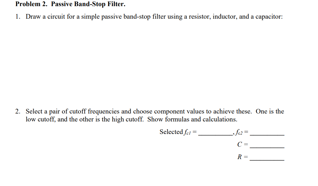 Solved Problem 2. Passive Band-Stop Filter. 1. Draw a | Chegg.com