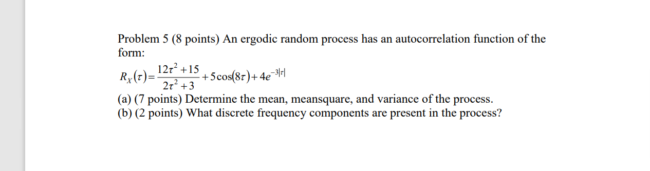 Solved Problem 5 (8 points) An ergodic random process has an | Chegg.com