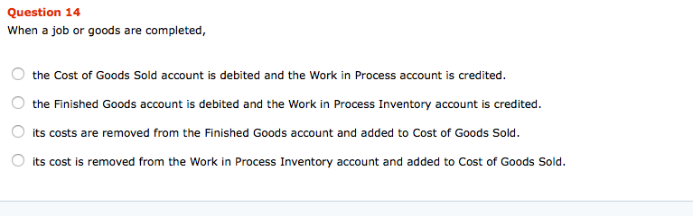 Solved Question 14 When a job or goods are completed, the | Chegg.com