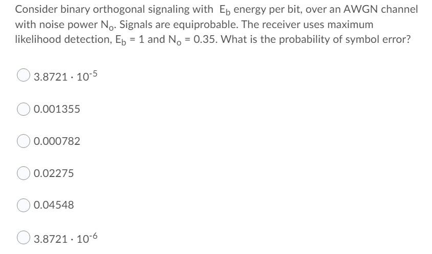 Solved Consider binary orthogonal signaling with Ep energy | Chegg.com