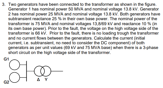 [Solved]: 3. Two generators have been connected to the tra